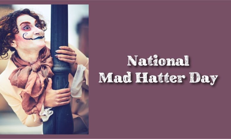 National Mad Hatter Day 2025 : Activities, Quotes, Messages